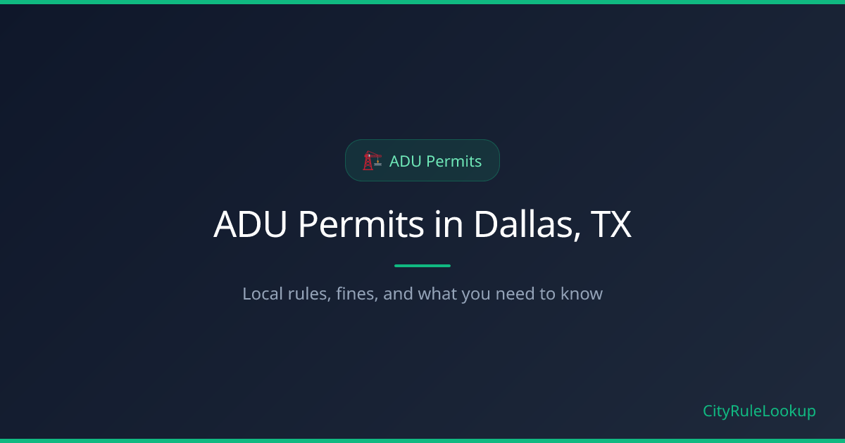 ADU Permits in Dallas, TX (2026) | CityRuleLookup