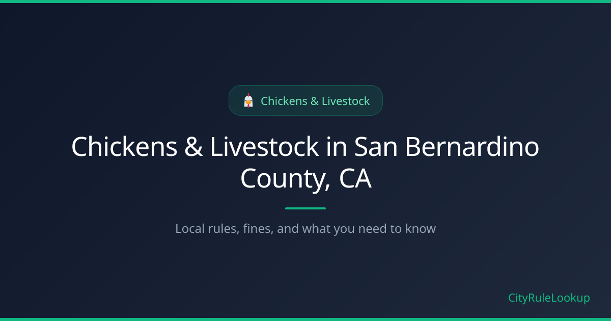 Chickens & Livestock in San Bernardino County, CA (2026) | CityRuleLookup
