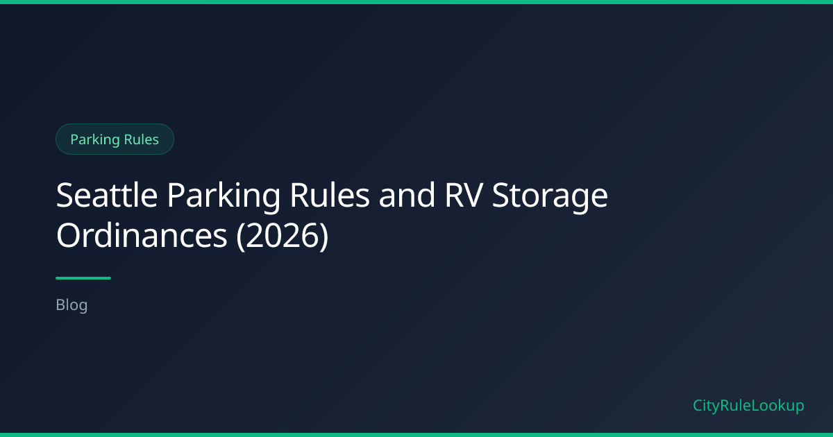 Seattle Parking Rules and RV Storage Ordinances (2026) | CityRuleLookup