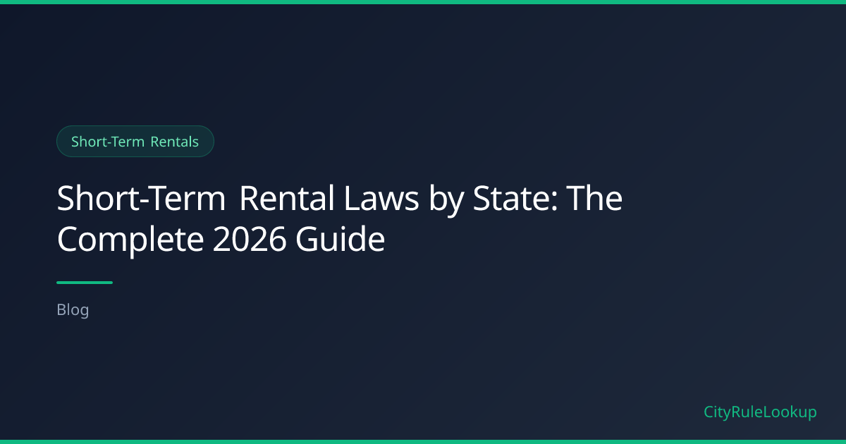Short-Term Rental Laws by State: The Complete 2026 Guide | CityRuleLookup