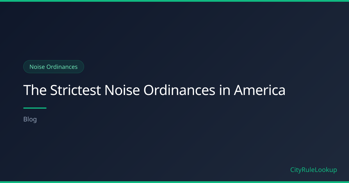 The Strictest Noise Ordinances in America | CityRuleLookup