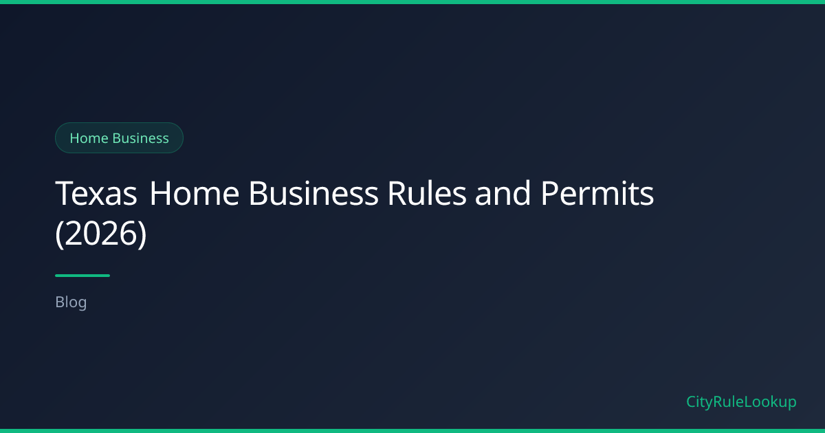 Texas Home Business Rules and Permits (2026) | CityRuleLookup