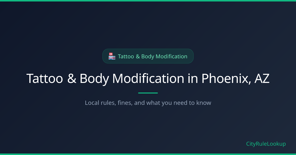 Tattoo & Body Modification in Phoenix, AZ (2026) | CityRuleLookup