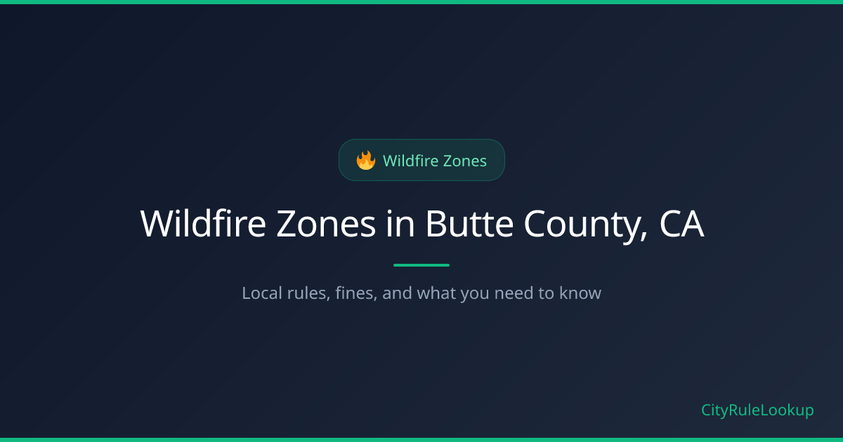 Wildfire Zones in Butte County, CA (2026) | CityRuleLookup