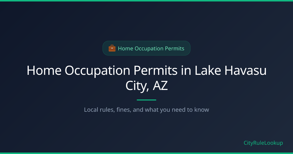 Home Occupation Permits in Lake Havasu City, AZ (2026) | CityRuleLookup