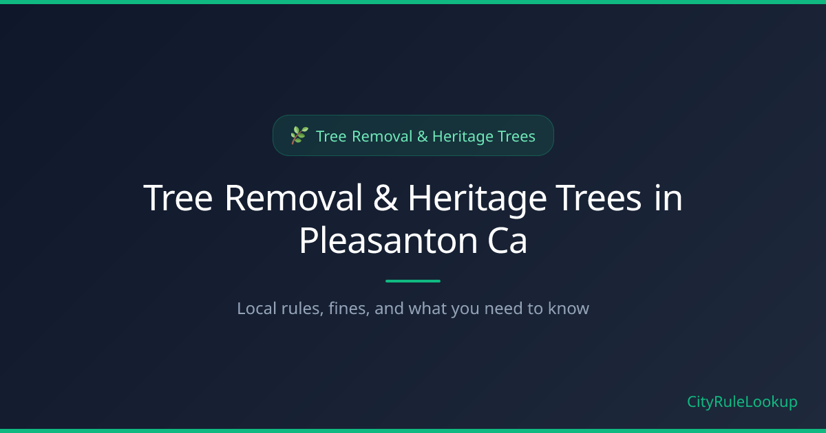 Tree Removal Permit Rules in Pleasanton, CA (2026) | CityRuleLookup