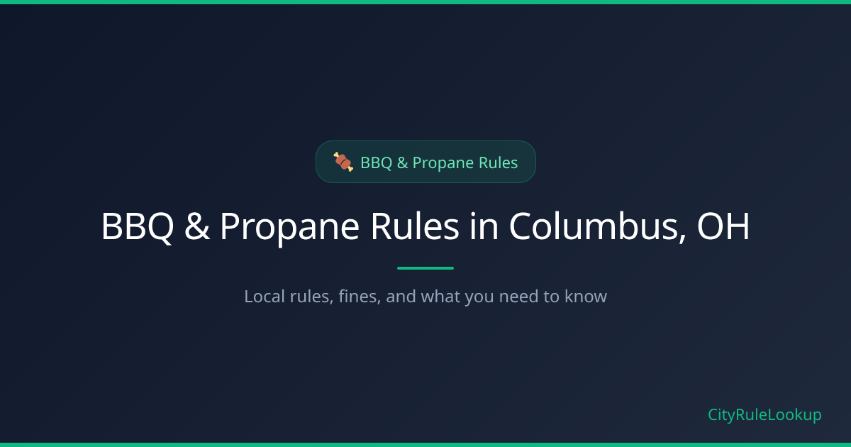 BBQ & Propane Rules in Columbus, OH (2026) | CityRuleLookup