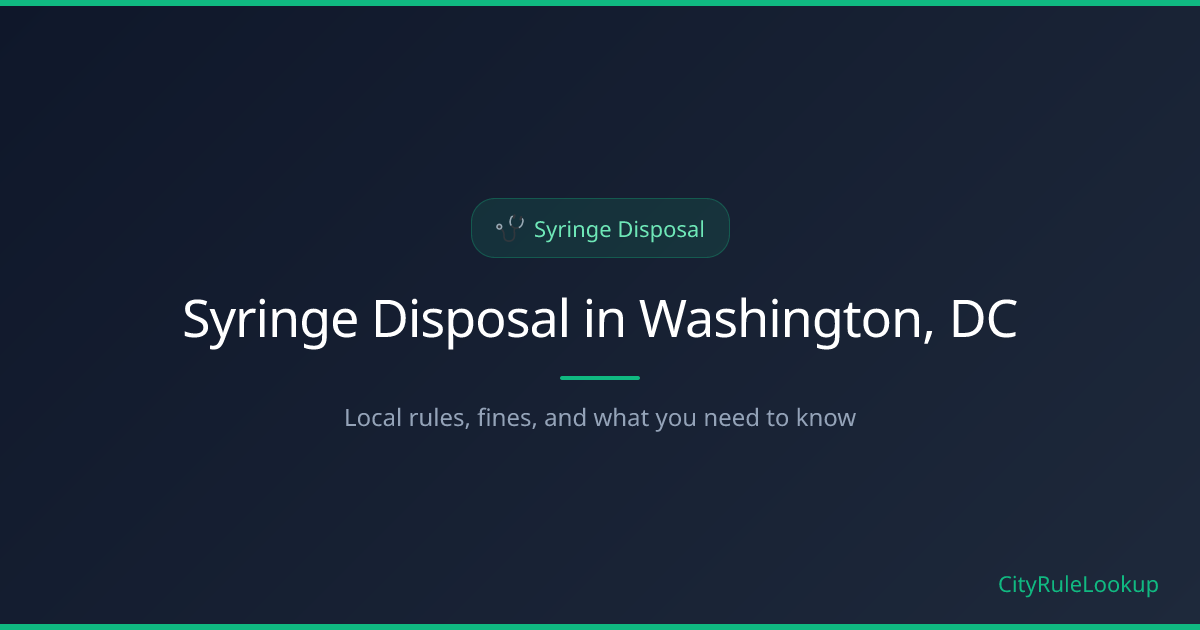 Syringe Disposal in Washington, DC (2026) | CityRuleLookup