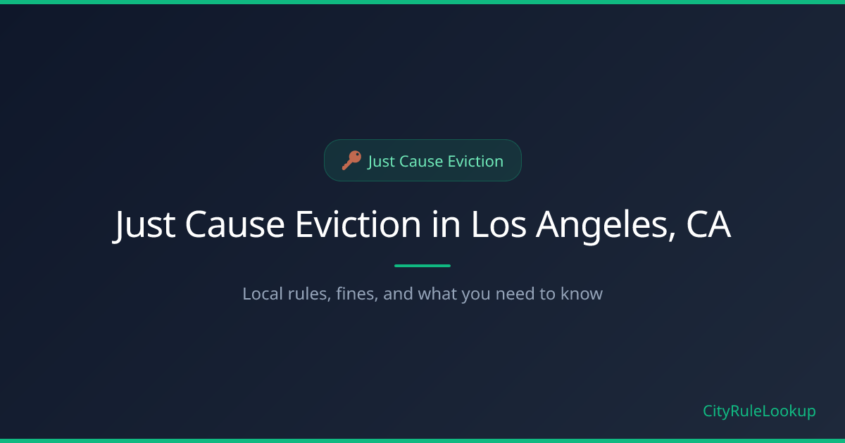 Just Cause Eviction Rules in Los Angeles, CA (2026) | CityRuleLookup