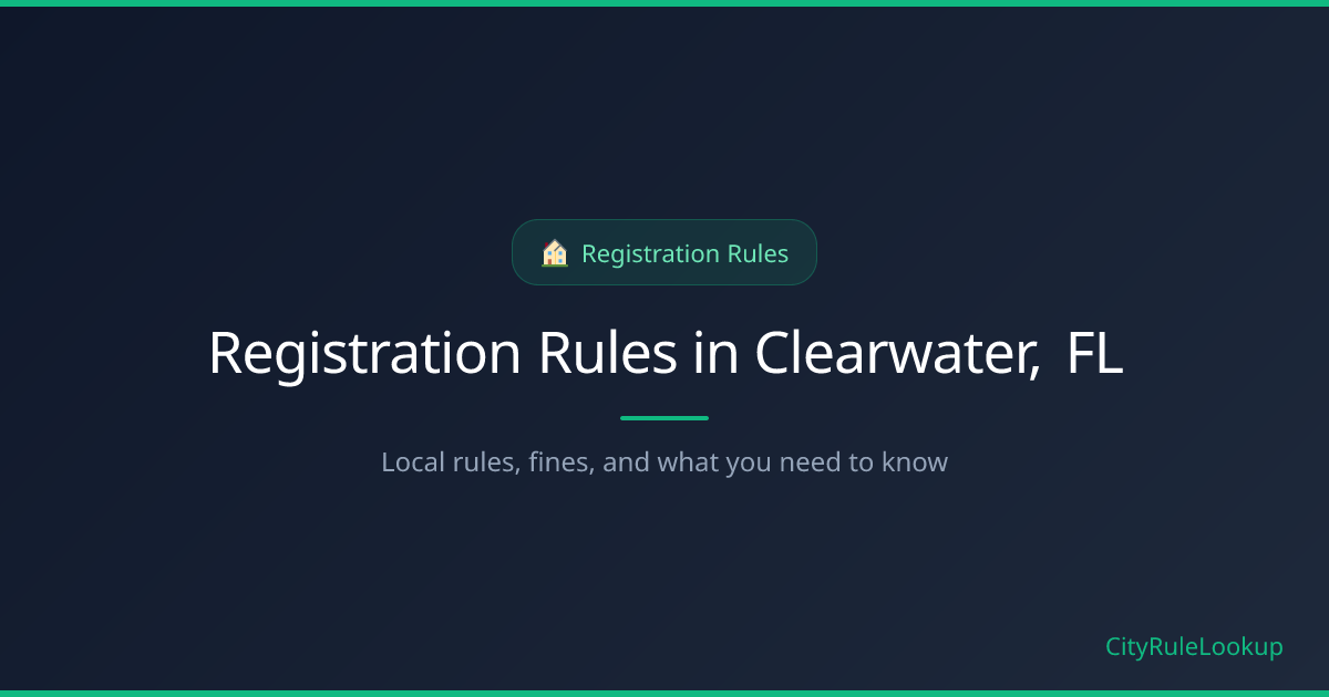 Registration Rules in Clearwater, FL (2026) | CityRuleLookup