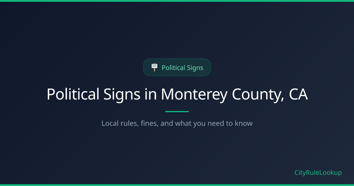 Political Signs in Monterey County, CA (2026) | CityRuleLookup