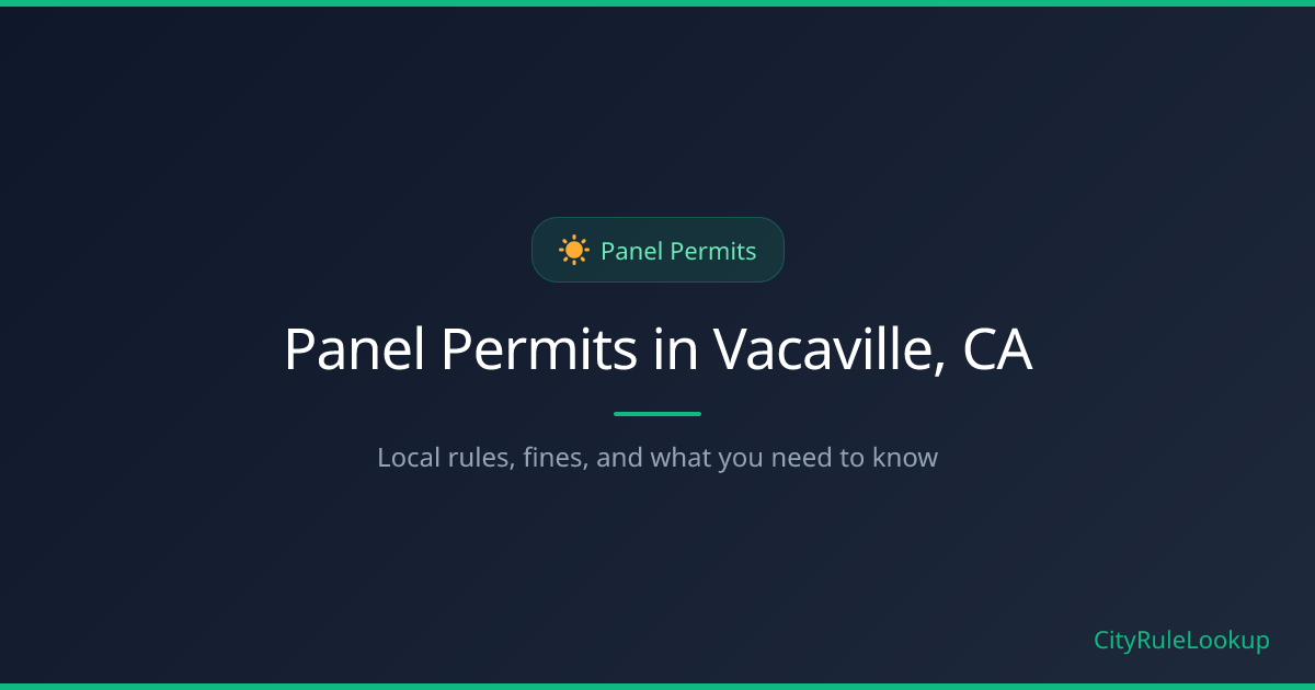 Panel Permits in Vacaville, CA (2026) | CityRuleLookup
