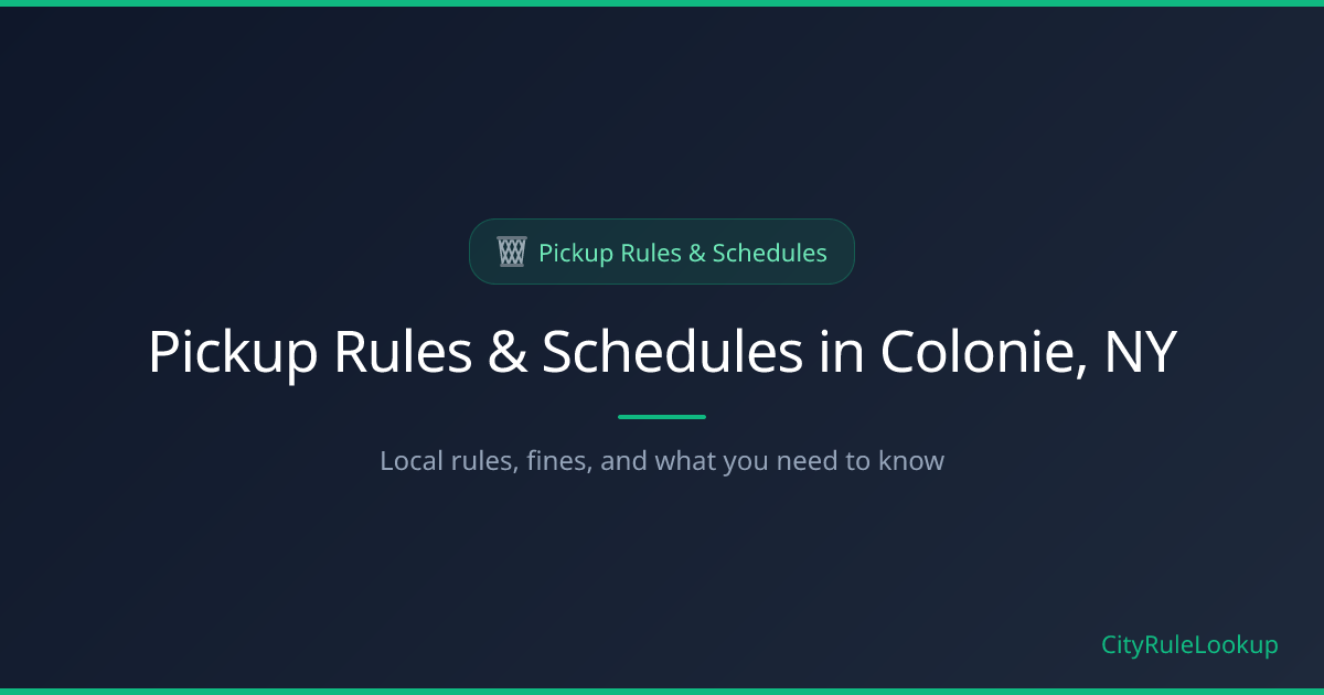 Pickup Rules & Schedules in Colonie, NY (2026) | CityRuleLookup