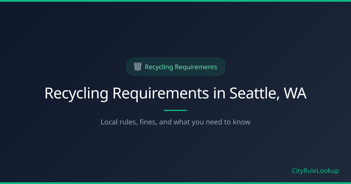 Recycling Requirements in Seattle, WA (2026) | CityRuleLookup