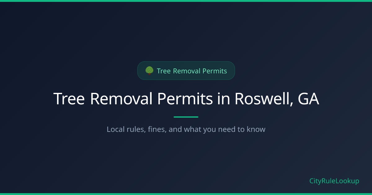 Tree Removal Permits in Roswell, GA (2026) | CityRuleLookup